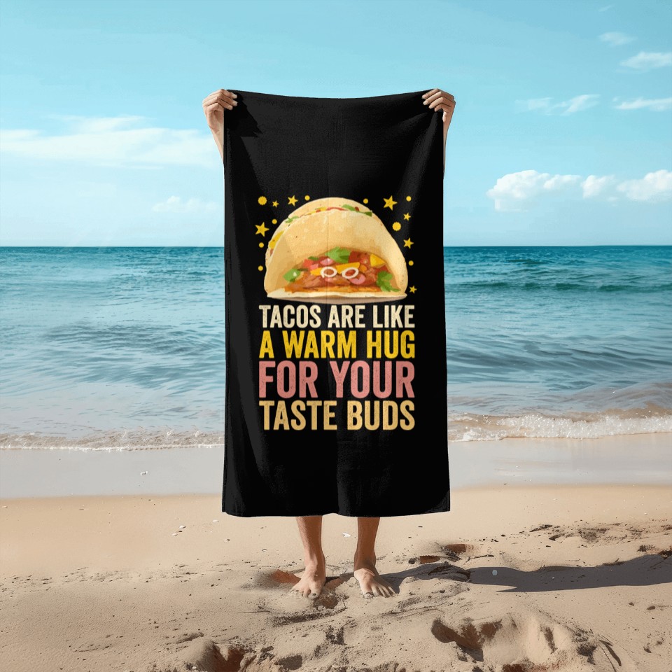 Taco Are Like A Warm Hug For Your Taste Buds Beach Towels | ID 59528642 ...