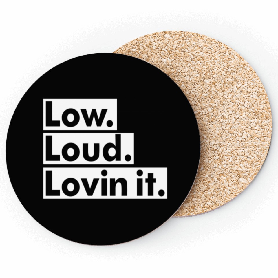 LOW LOUD LOVIN IT Coasters | ID 62841589 by Camila Fernandes | Printblur