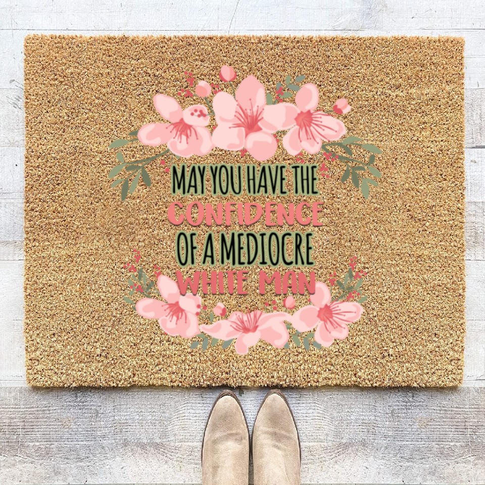 May You Have the Confidence of a Mediocre White Ma Coir Doormats | ID ...