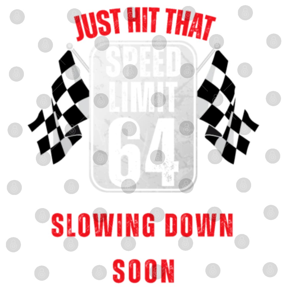 64th Birthday Speed Limit Sign 64 Years Old Racing Digital Files | ID ...