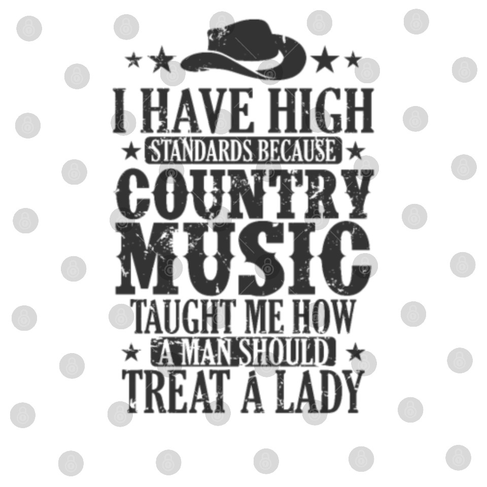I have high standards because Country Music USA Digital Files | ID ...