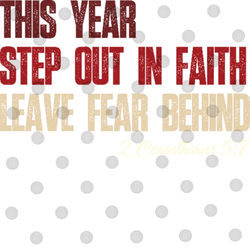 Faith Over Fear – Step Out in Faith 2025 Digital Files | ID 87634368 by ...