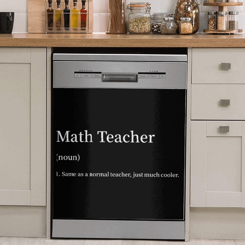 Math Teacher Same as s Normal Teacher Much Cooler Dish Washer Covers ...