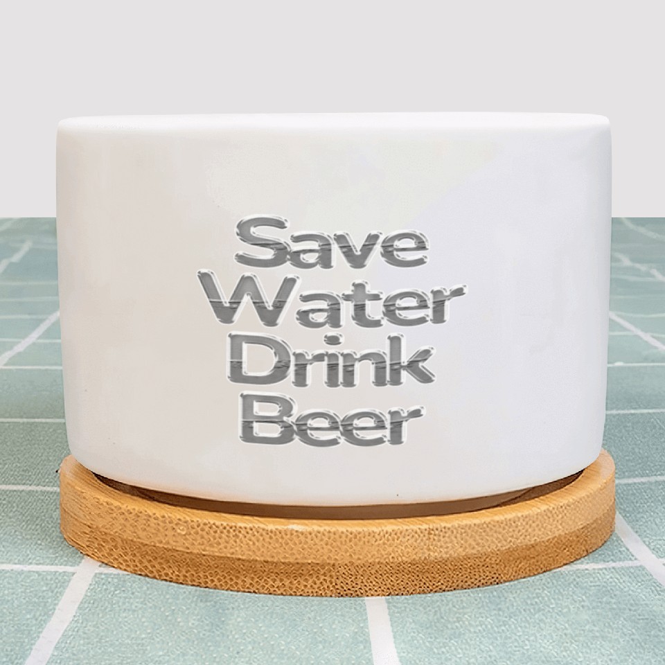 Save water drink beer Plant Pots | ID 45958043 by Camila Fernandes ...