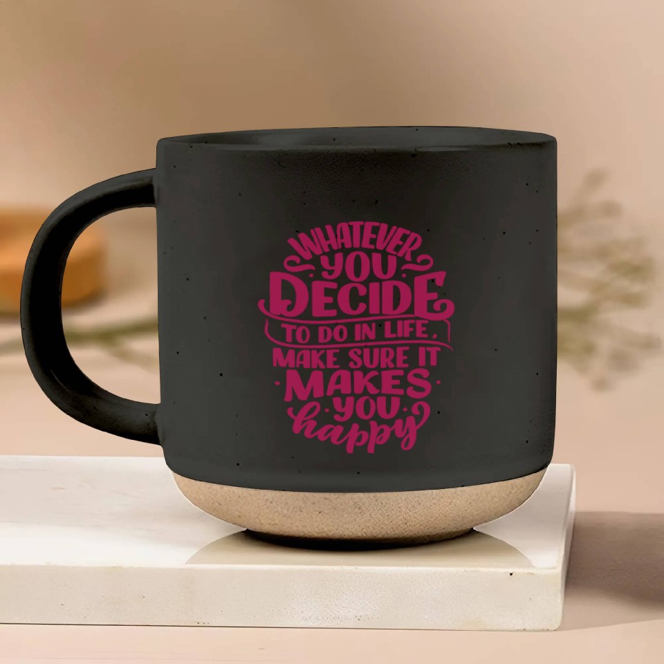 Whatever you decide make sure it makes you happy Pottery Mugs | ID ...