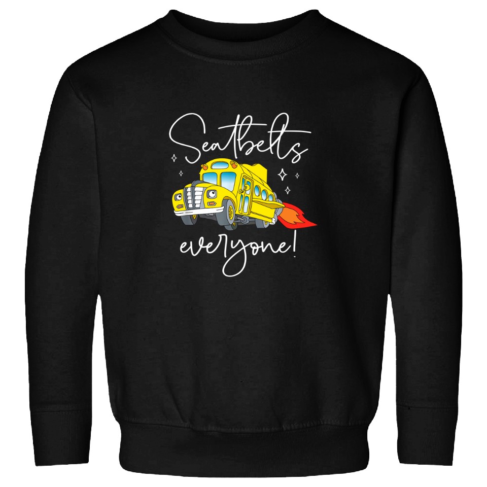 Seatbelts Everyone Funny Magic School Bus Driver Job Pride Sweatshirt ...
