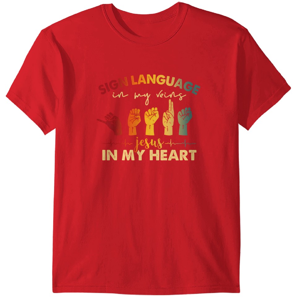 Asl Jesus Sign Language In My Veins Jesus In My He T Shirts | 12% OFF ...