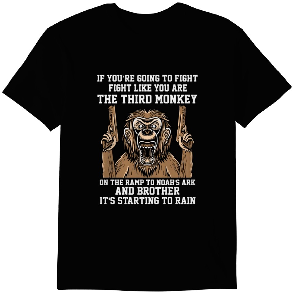 If You're Going Fight Like You're The 3rd Monkey T Shirts | ID 17154215 ...
