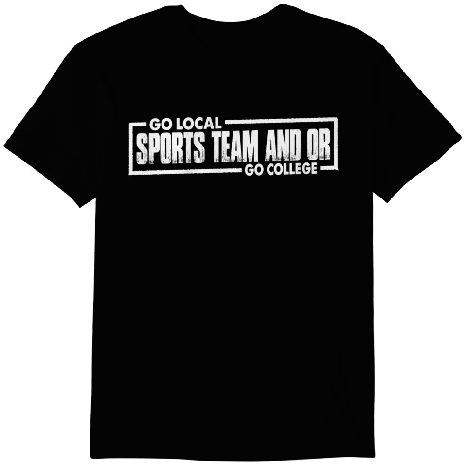 Go Local Sports Team And/Or Go College 13 T Shirts | 40% OFF Today Sale ...