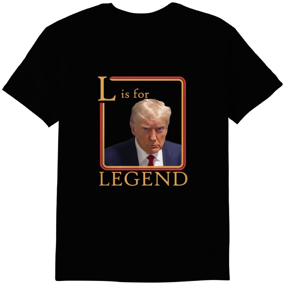 L Is For Legend Trump Mugshot President Trump 2024 T Shirts | ID ...