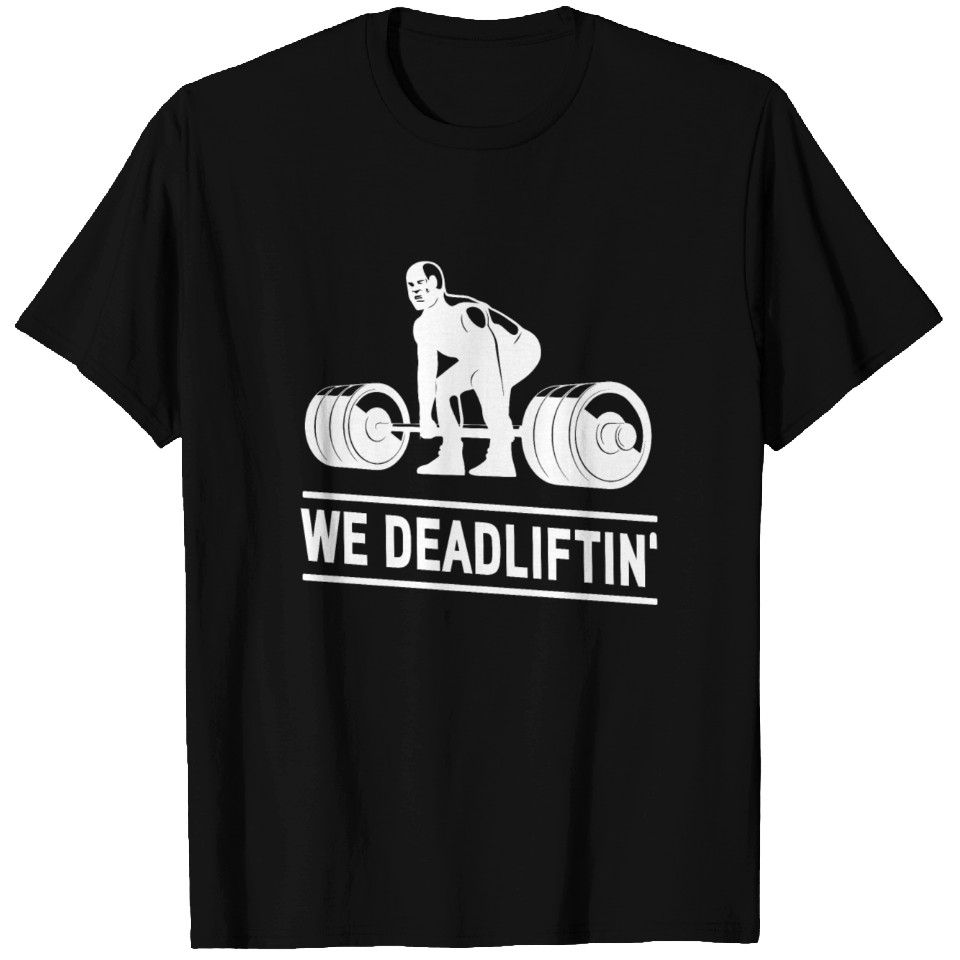 Deadlift Powerlifting Weightlifter We Deadlifting T-shirt | ID 10015564 ...