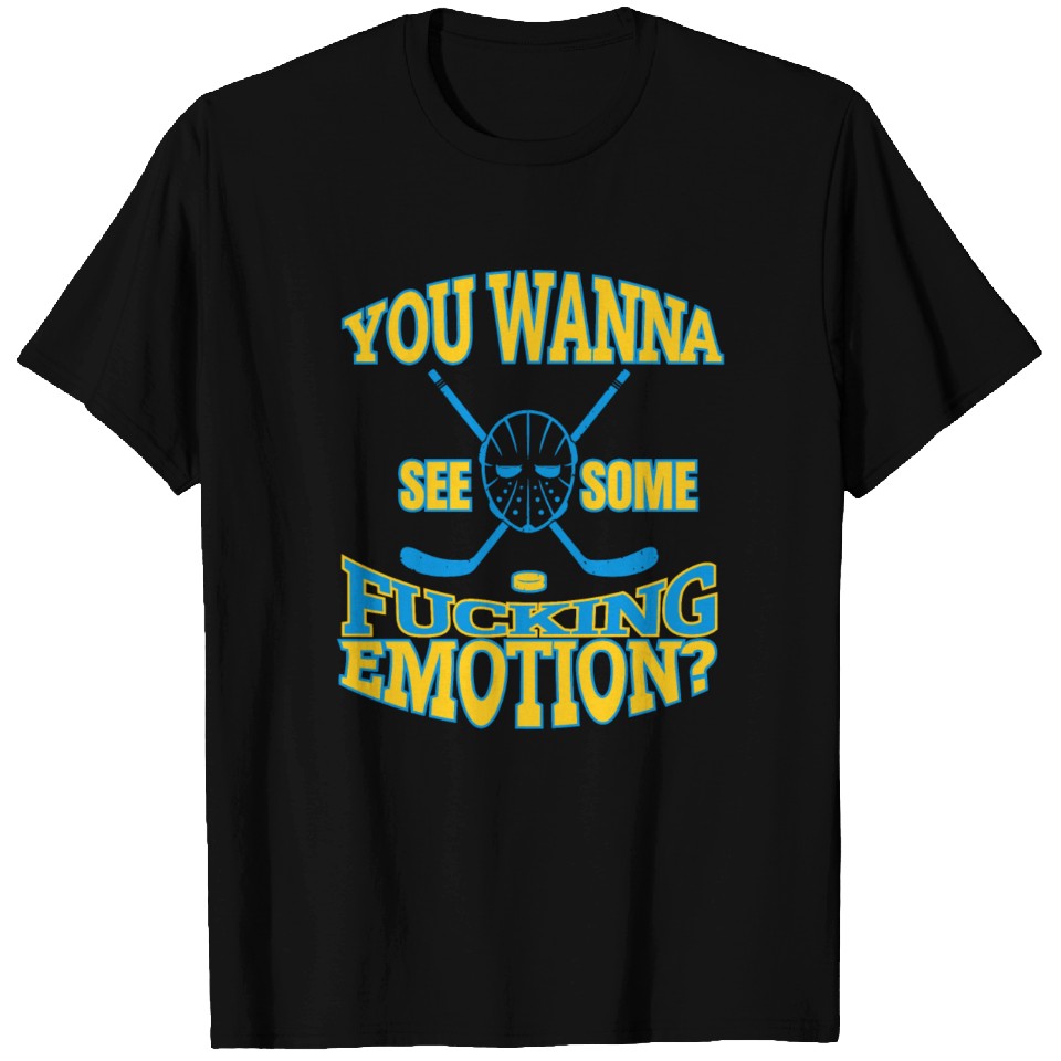 You Wanna See Some Fucking Emotion Vintage Hockey T Shirt Id 11489441