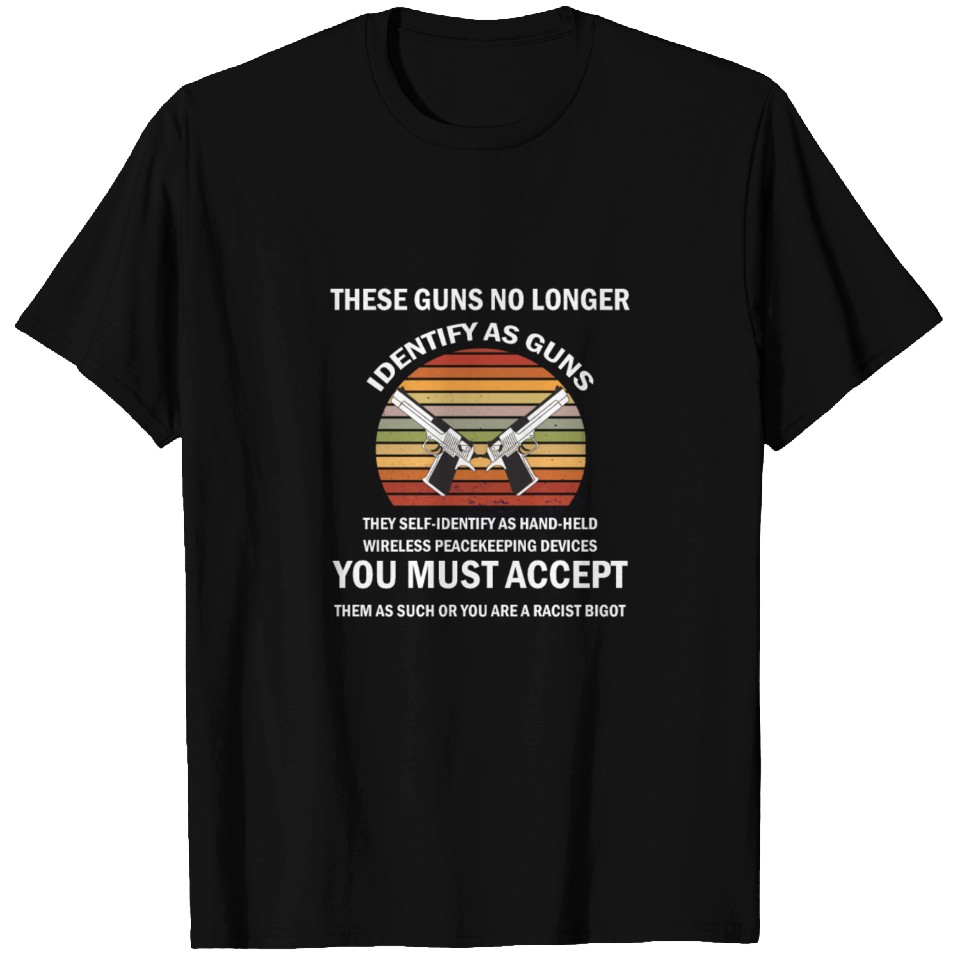 These Guns No Longer Identify As Guns Funny Gun T-shirt | ID 11264198 ...