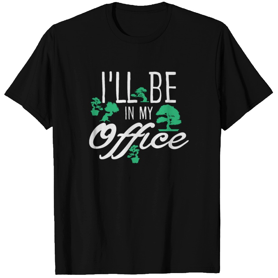 Bonsai Office Saying | Tree Japan Japanese Penjing T-shirt | ID ...