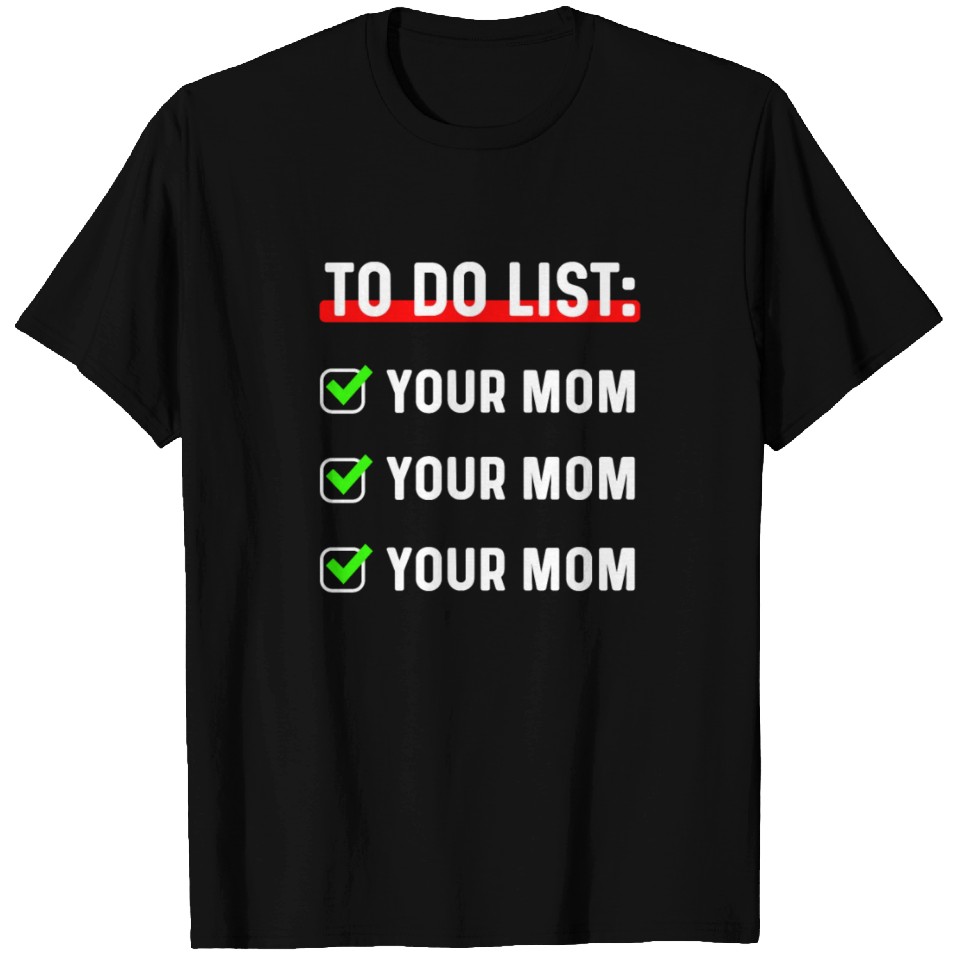 Funny and sarcastic your mom to do list T-shirt | ID 10046078 by ...