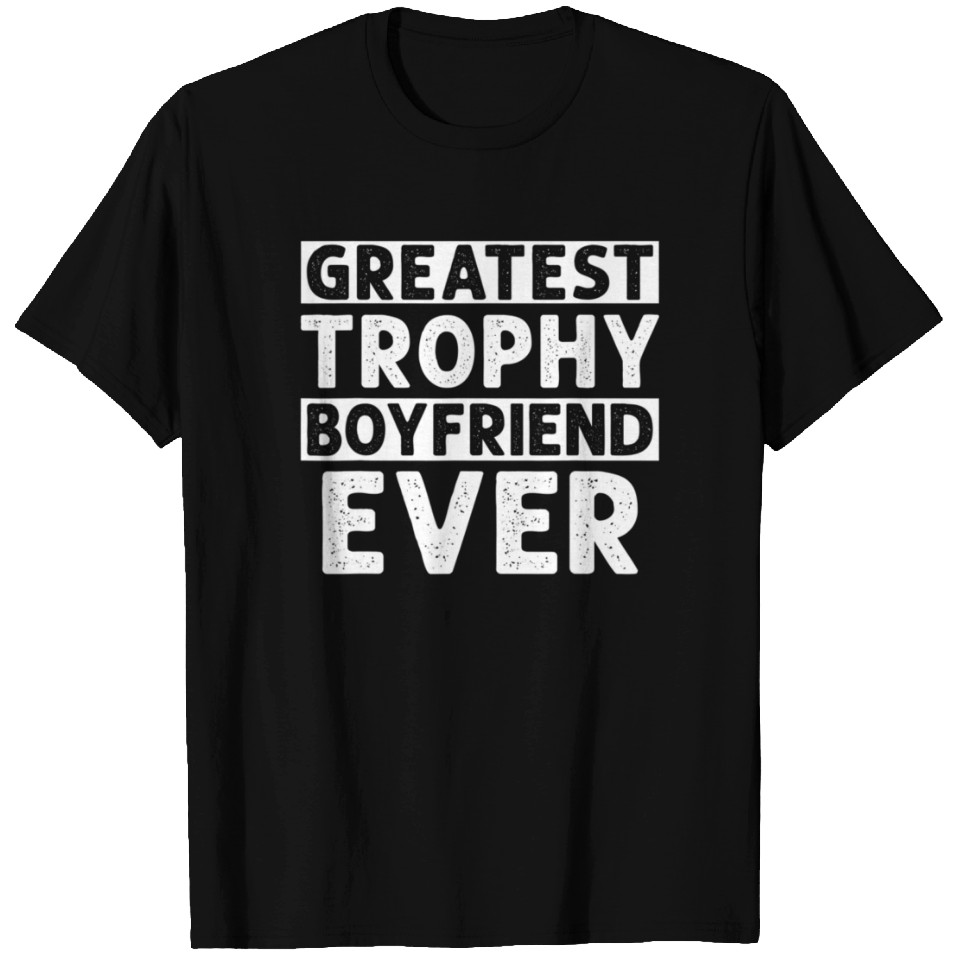 Mens Greatest Trophy Boyfriend Ever Proud Girlfrie T-shirt | ID ...