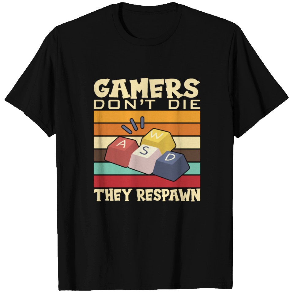 Gamers Don't Die They Respawn Gaming T-shirt | ID 11110506 by Gaurav ...