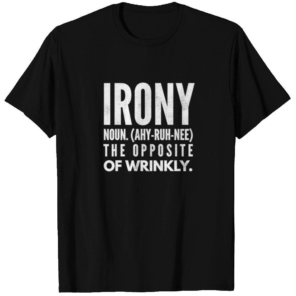 Irony Definition Opposite Of Wrinkly Funny Ironic T-shirt | ID 12035807 ...