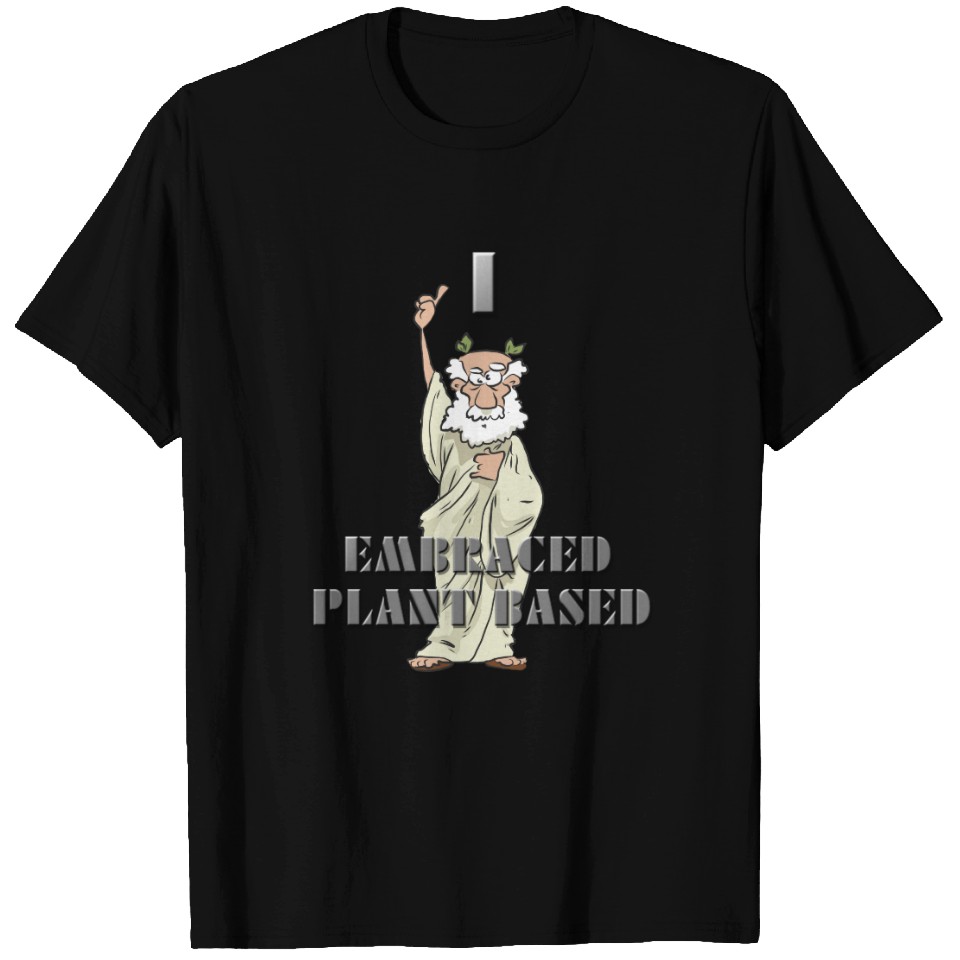 Funny Men's I Embraced Plant Based T-shirt | ID 12048930 by Gabriela ...