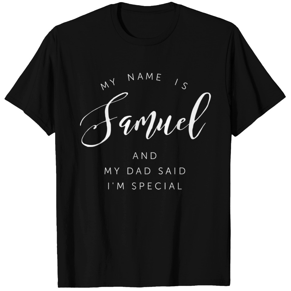 My name is Samuel and my Dad said I'm special T-shirt | ID 12389592 by ...