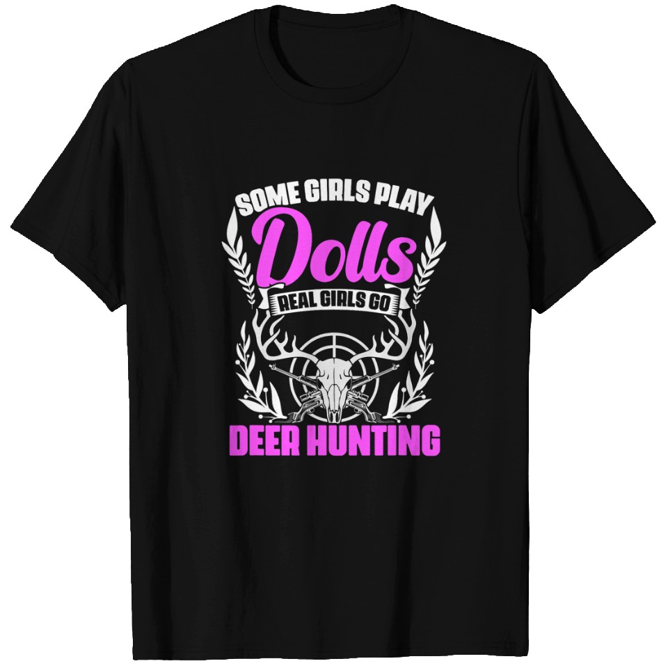 Hunt Hunting Girls Play Dolls Girls Go Deer Hunting Deer T-Shirts | ID ...
