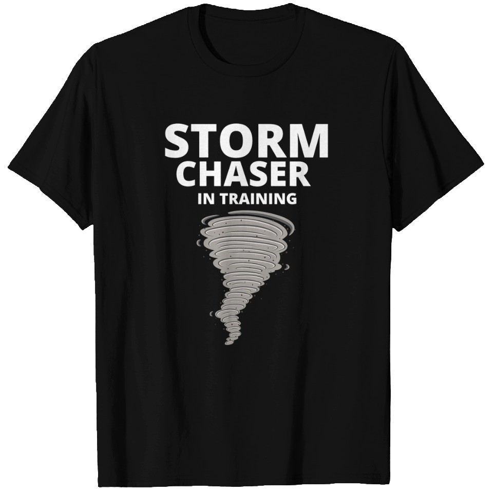 Storm Chaser In Training Meteorologist Storm Chasing Weather T-Shirts ...