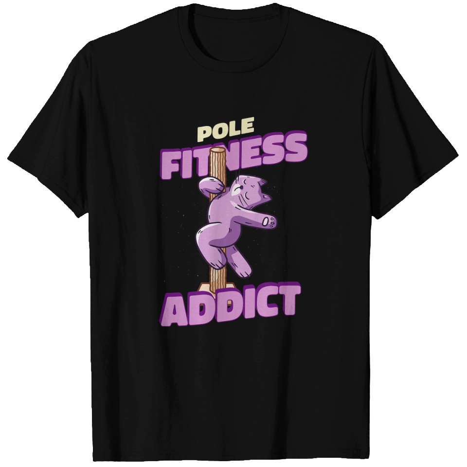 Pole Fitness Is Addicting Perform Pole Dance T-Shirts | ID 20117219 by ...