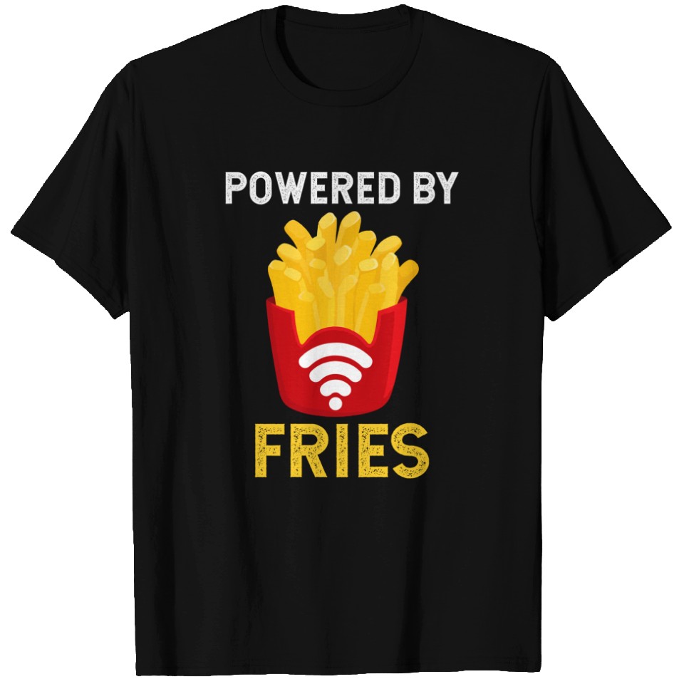 Powered by Fries Fried Potato Fry Fast Food T-Shirt | ID 41712 by ...