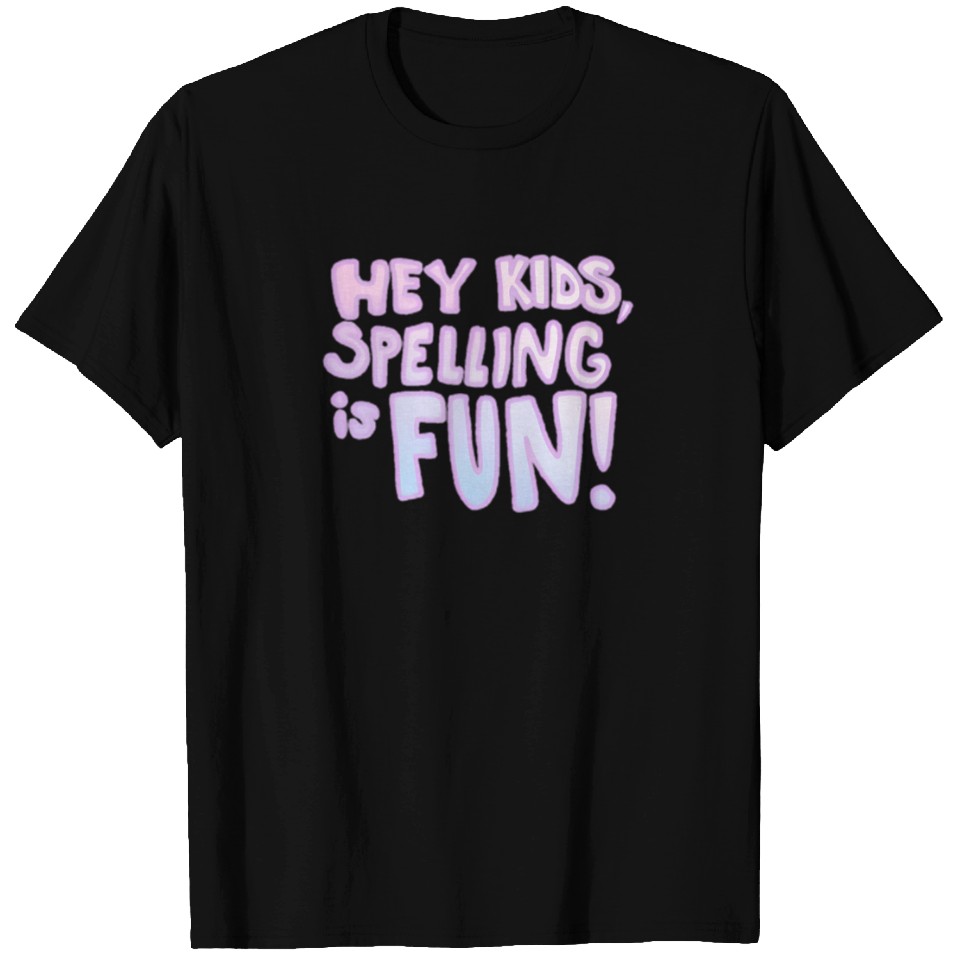 Hey Kids Spelling Is Fun Taylor Me Lover 5852 T-Shirts | ID 23449450 by ...