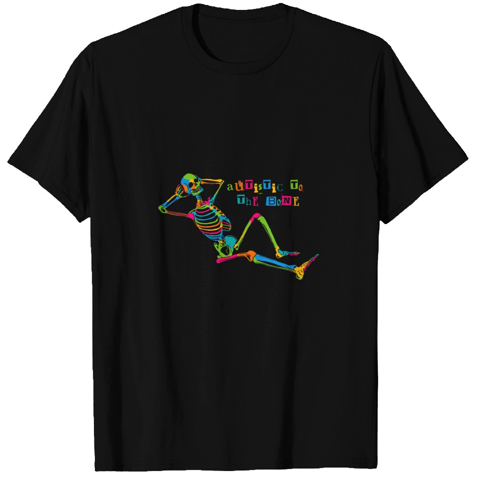 Funny Autism Awareness Autistic To The Bone Skeletons Meme T-Shirts ...