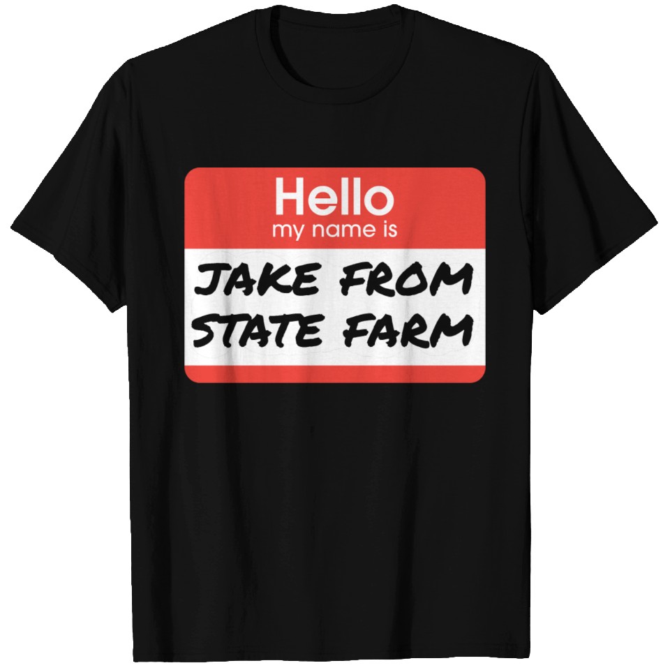 Hello My Name Is Jake From State Farm T Shirts | ID 13350034 by ...