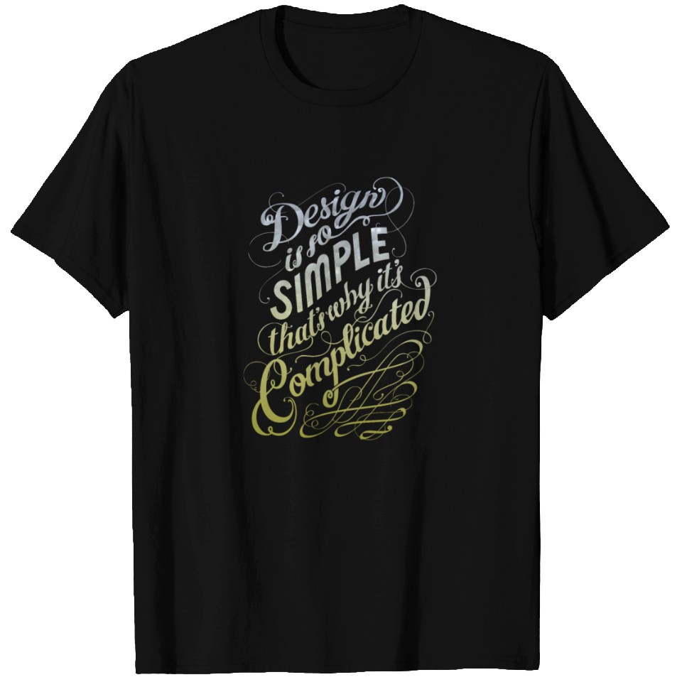 Design is so simple thats why it's complicated T Shirts | 29% OFF Today ...