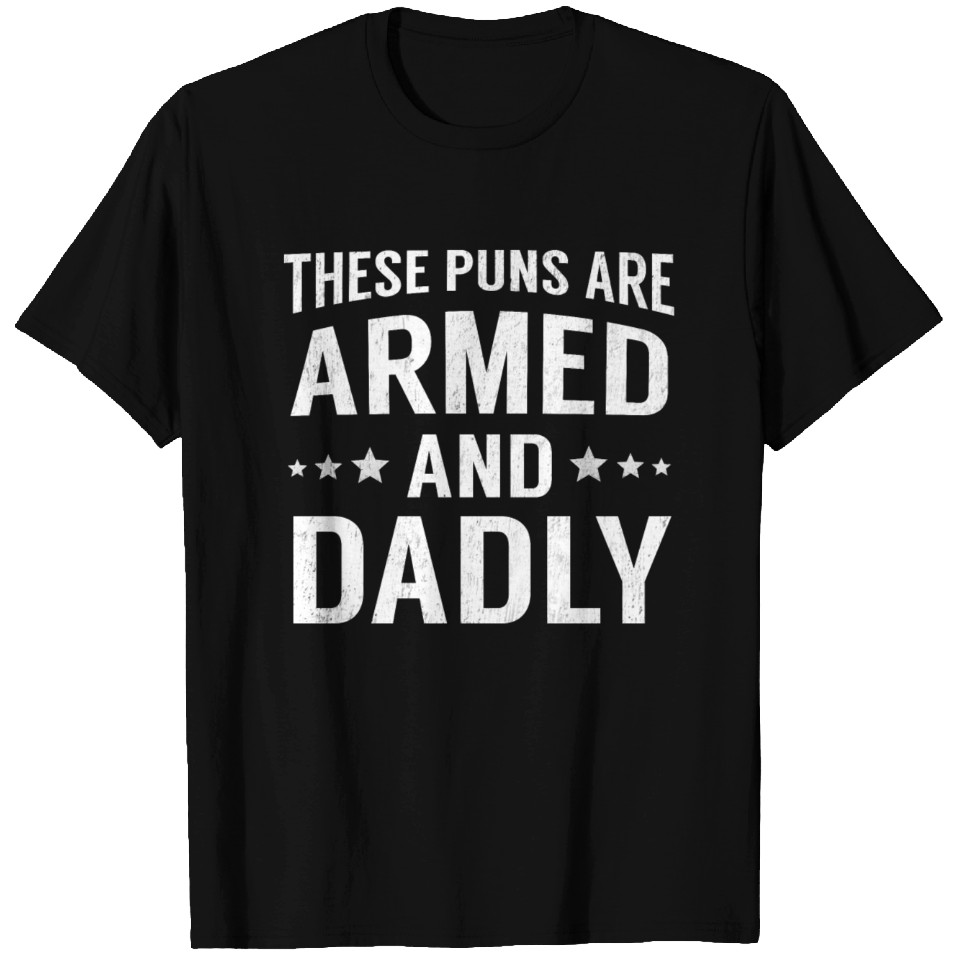 These Puns Are Armed And Dadly Funny Deadly Pun T Shirts | ID 13953409 ...