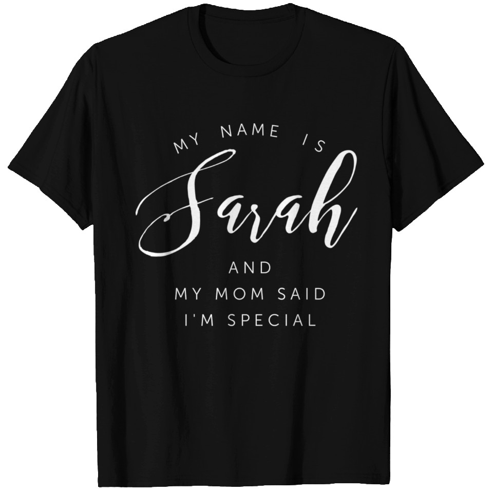 My name is Sarah and my mom said I'm special T Shirts | ID 12990059 by ...