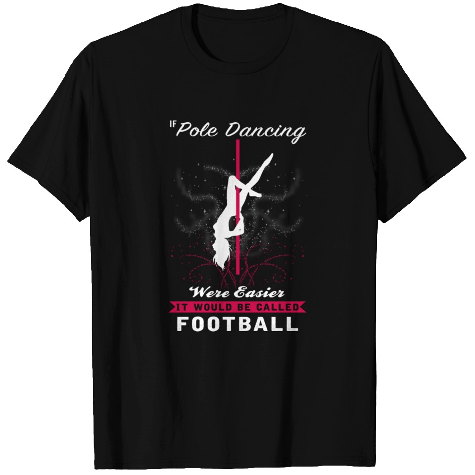 Pole dancing - Pole dancing were harder T Shirts | ID 13252676 by Big ...