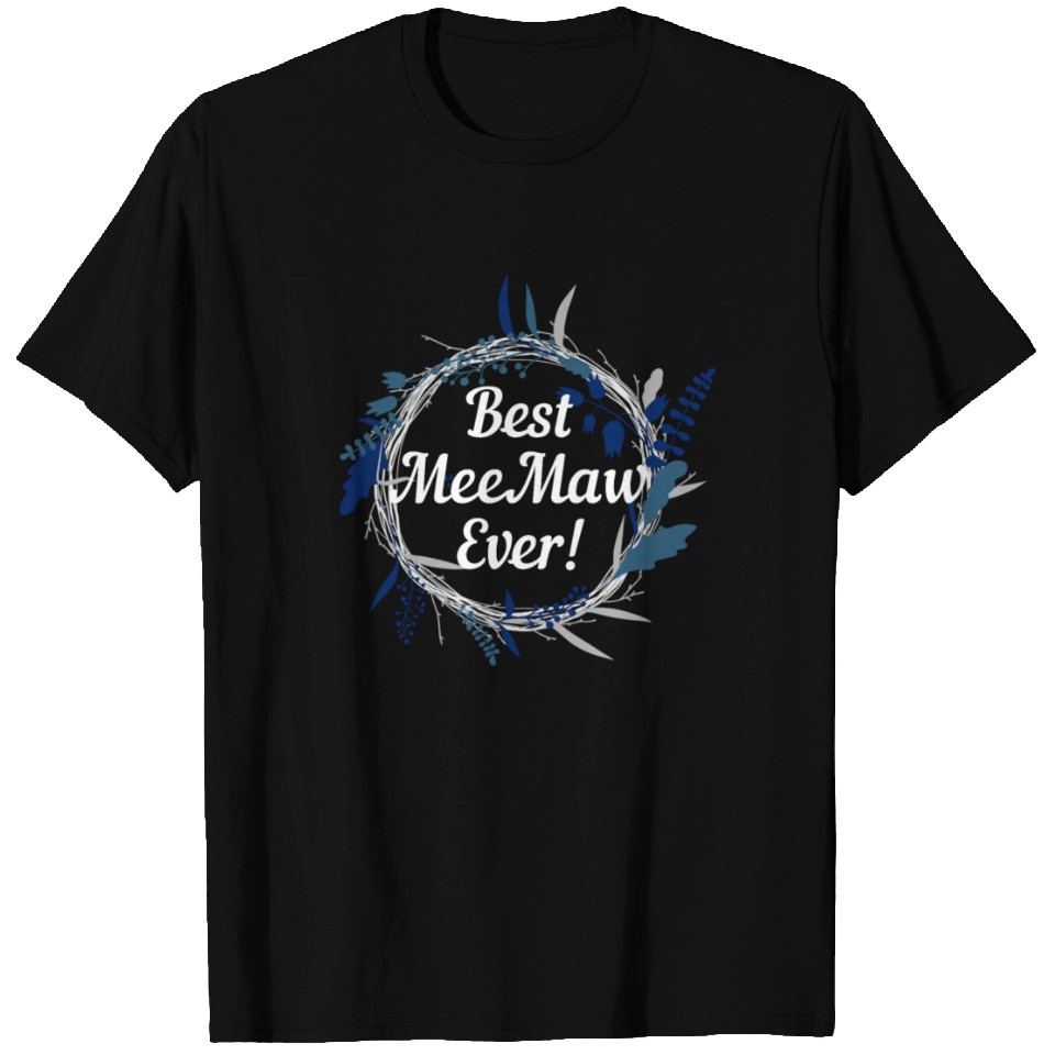 Best Meemaw Ever Best Grandma In The World T Shirts | ID 19412968 by ...