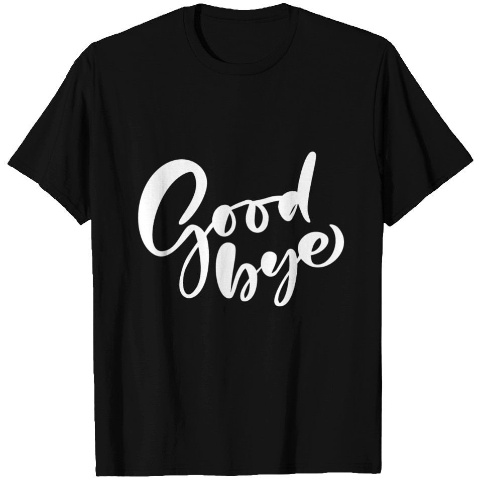 Good Bye Handwritten Calligraphy Lettering T Shirts | ID 13981296 by ...