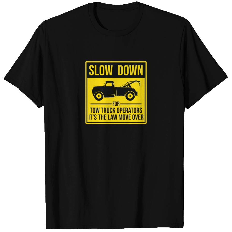 Mens Slow Down For Tow Truck Operators It`s The T Shirts | ID 13252120 ...