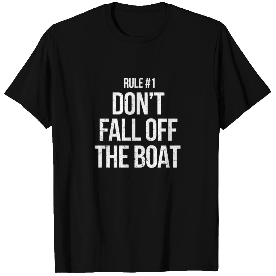 Boating Rule#1 Don't Fall Off The Boat T Shirts | ID 13384624 by Big ...