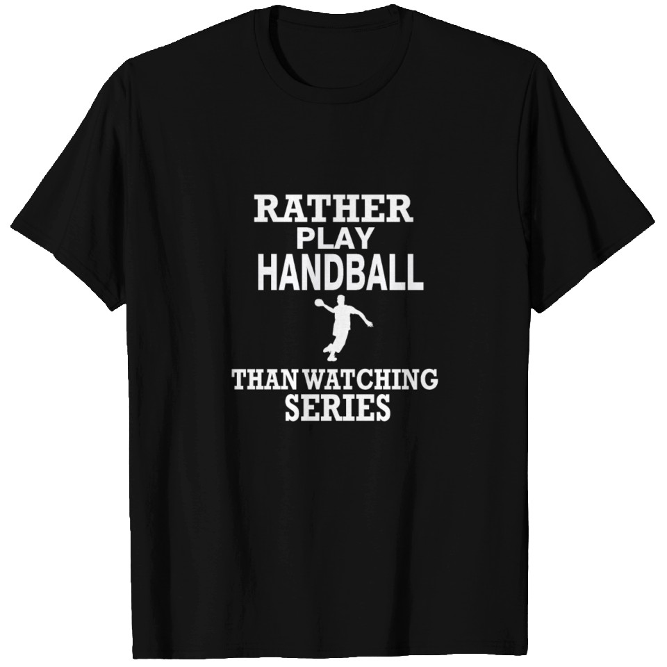 Handball rather than watching series Handball Team T Shirts | ID ...