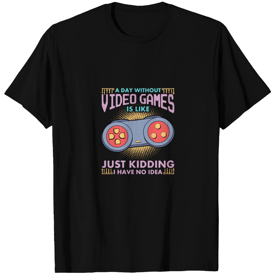 Video Games Gamers Video Game Lovers Funny For Gam T Shirts | ID ...