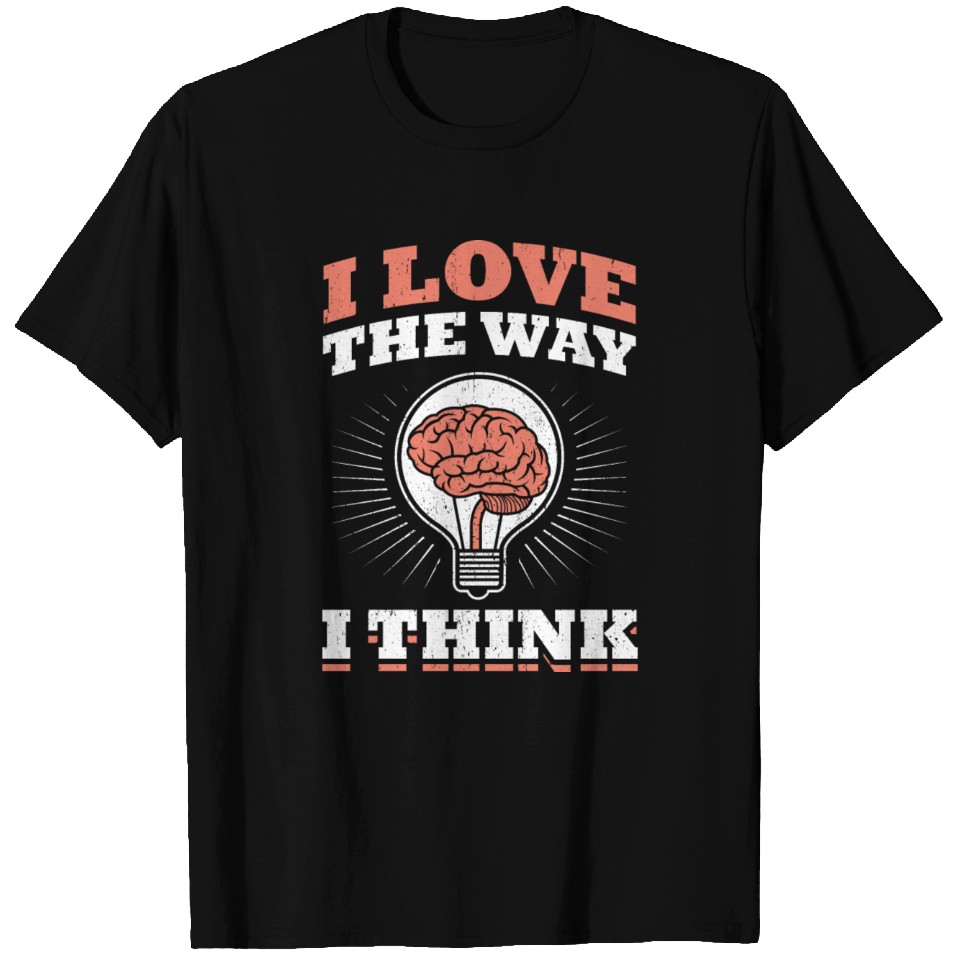 Funny Self Love Design Quote The Way I Think T Shirts | ID 15641631 by ...