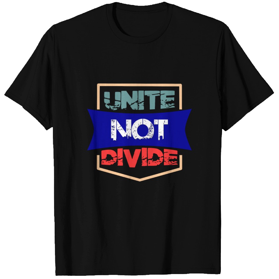 Unite Not Divide - Cool Grunge Text Graphics T Shirts | ID 13798521 by ...