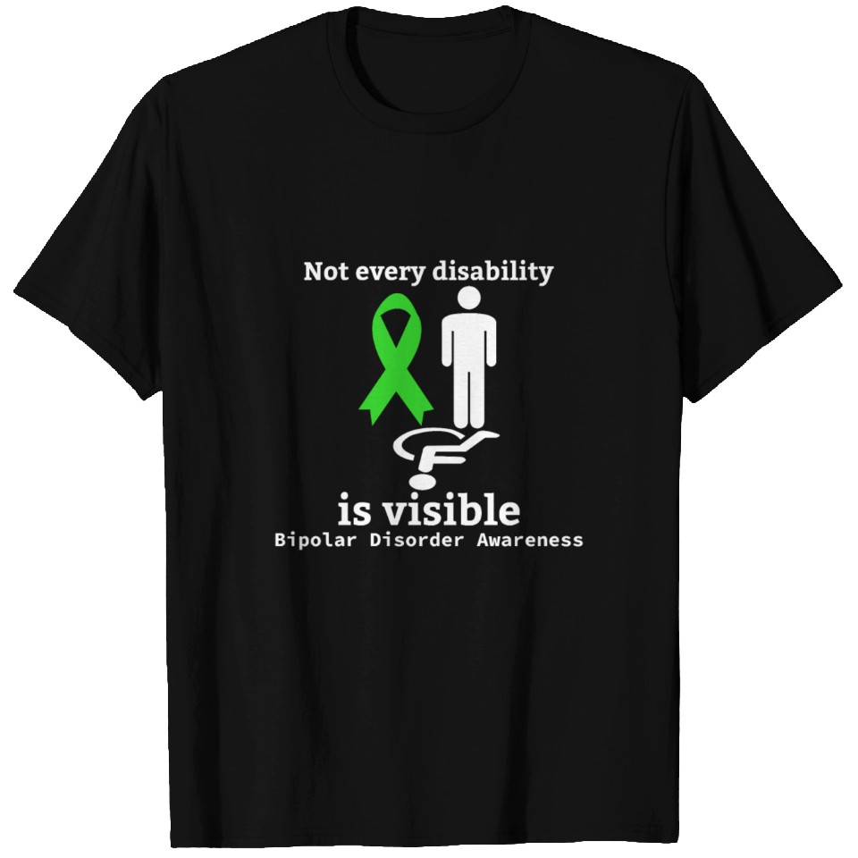 Not every disability is visible Bipolar Disorder T Shirts | ID 13195498 ...