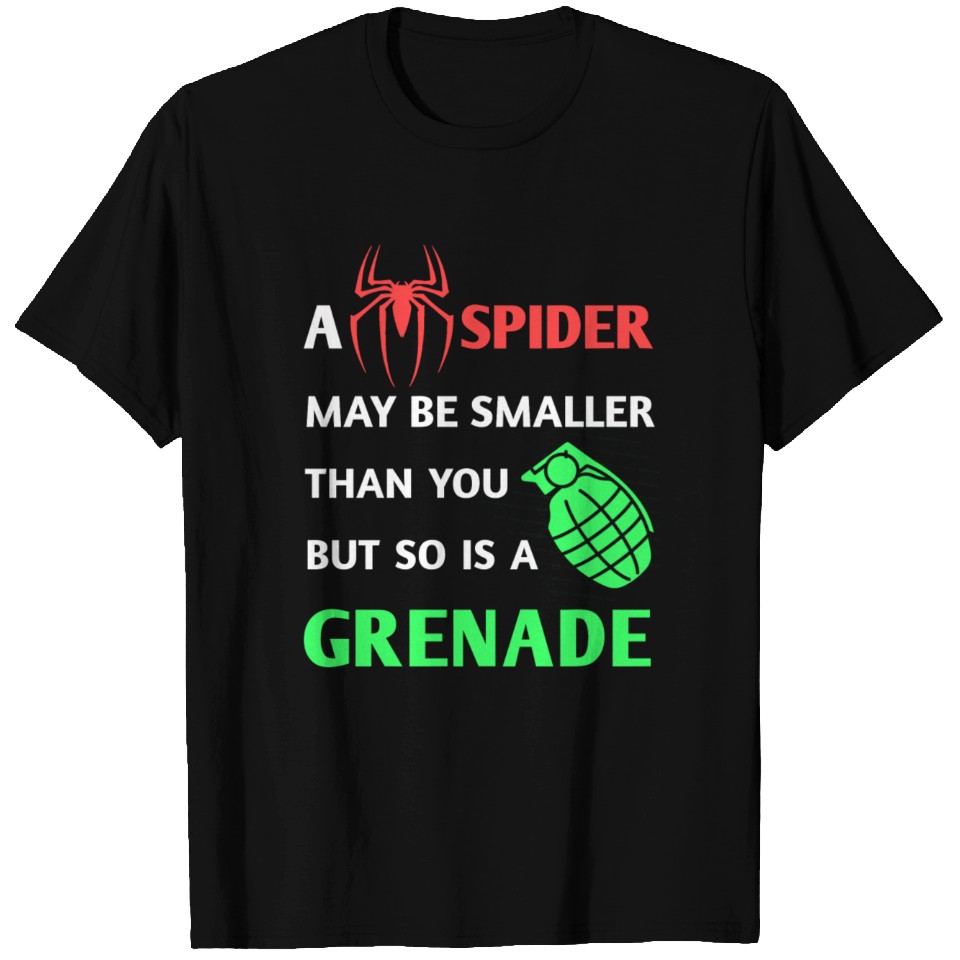 A spider may be smaller ... but so is a grenade T Shirts | ID 14153038 ...