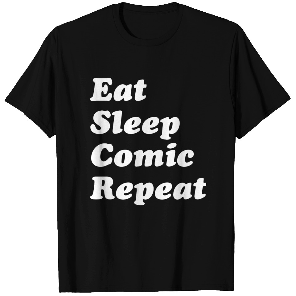 Eat Sleep Comic Repeat W T Shirts | ID 13521780 by Loantruong | Printblur