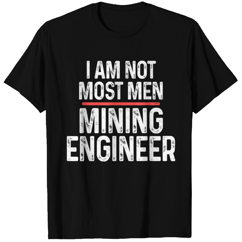 Mining Engineer Most Men Engineering Gifts T Shirts | ID 14128522 by ...