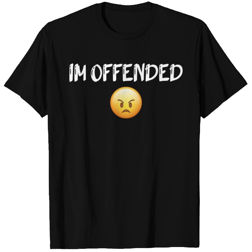 Im Offended Angry Face, I'm Offended Angry T Shirts | ID 14352451 by ...