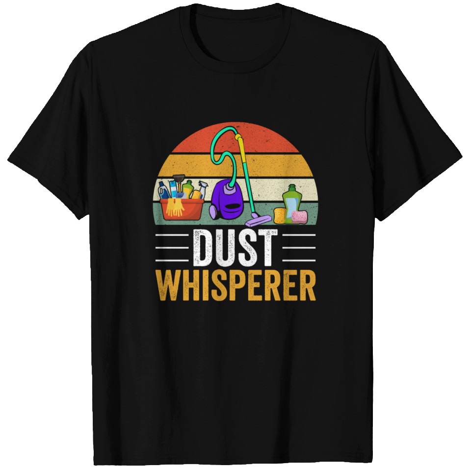 Dust Whisperer Funny Cleaning Housekeeping T Shirts | ID 14236330 by ...