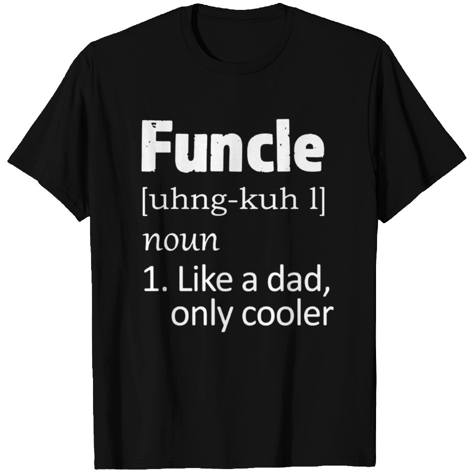 Funcle definition funny uncle saying T Shirts | ID 15618587 by Big Boi ...